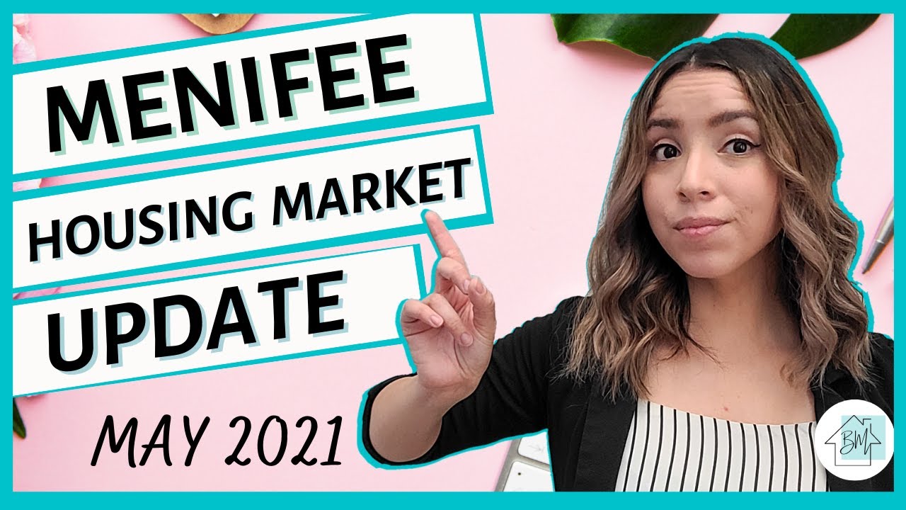 Menifee | Housing Market Update May 2021 | Moving to Menifee, Ca - YouTube