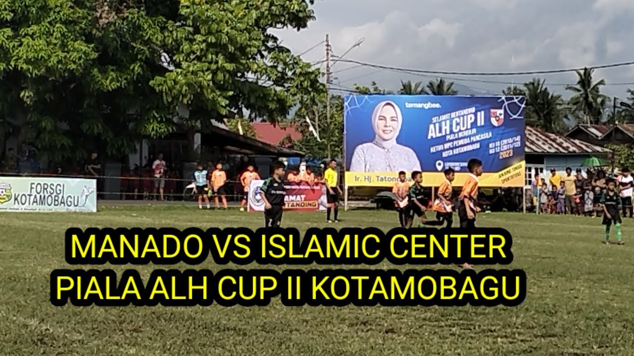 MANADO VS ISLAMIC CENTER!!! PIALA ALH CUP II KOTAMOBAGU - YouTube