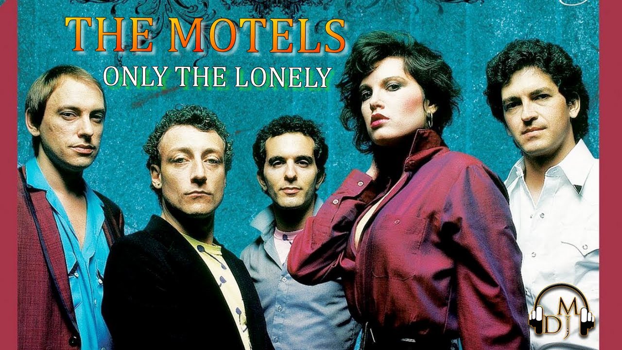 THE MOTELS - ONLY THE LONELY - LOVE HITS TRADUÇÃO - YouTube