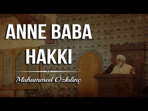 1) Anne Baba Hakkı - Muhammed Özkılınç