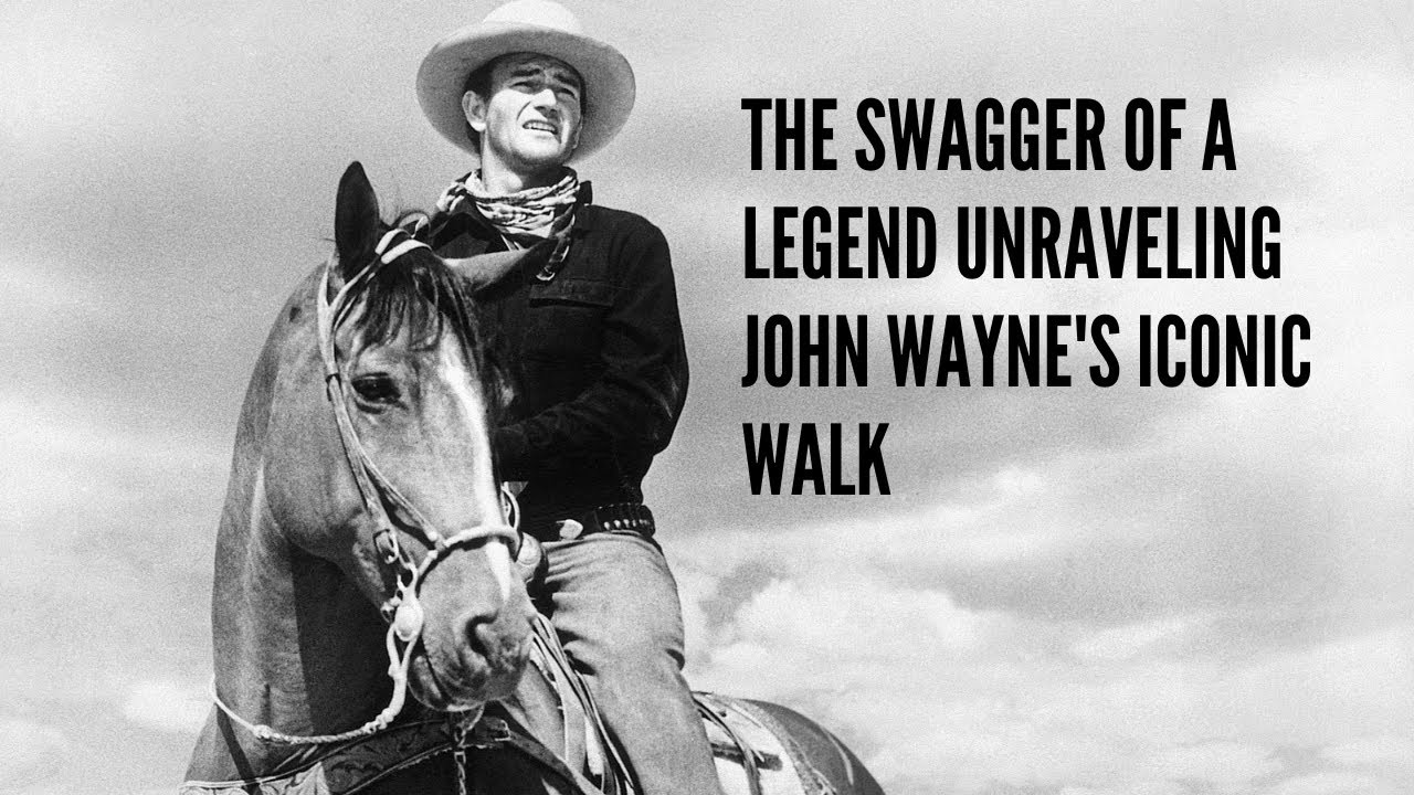 The Swagger of a Legend Unraveling John Wayne's Iconic Walk - YouTube