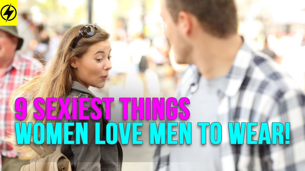 Unveiling the Secrets! 9 Sexiest Things Men Wear, According to Women! 😎 ...