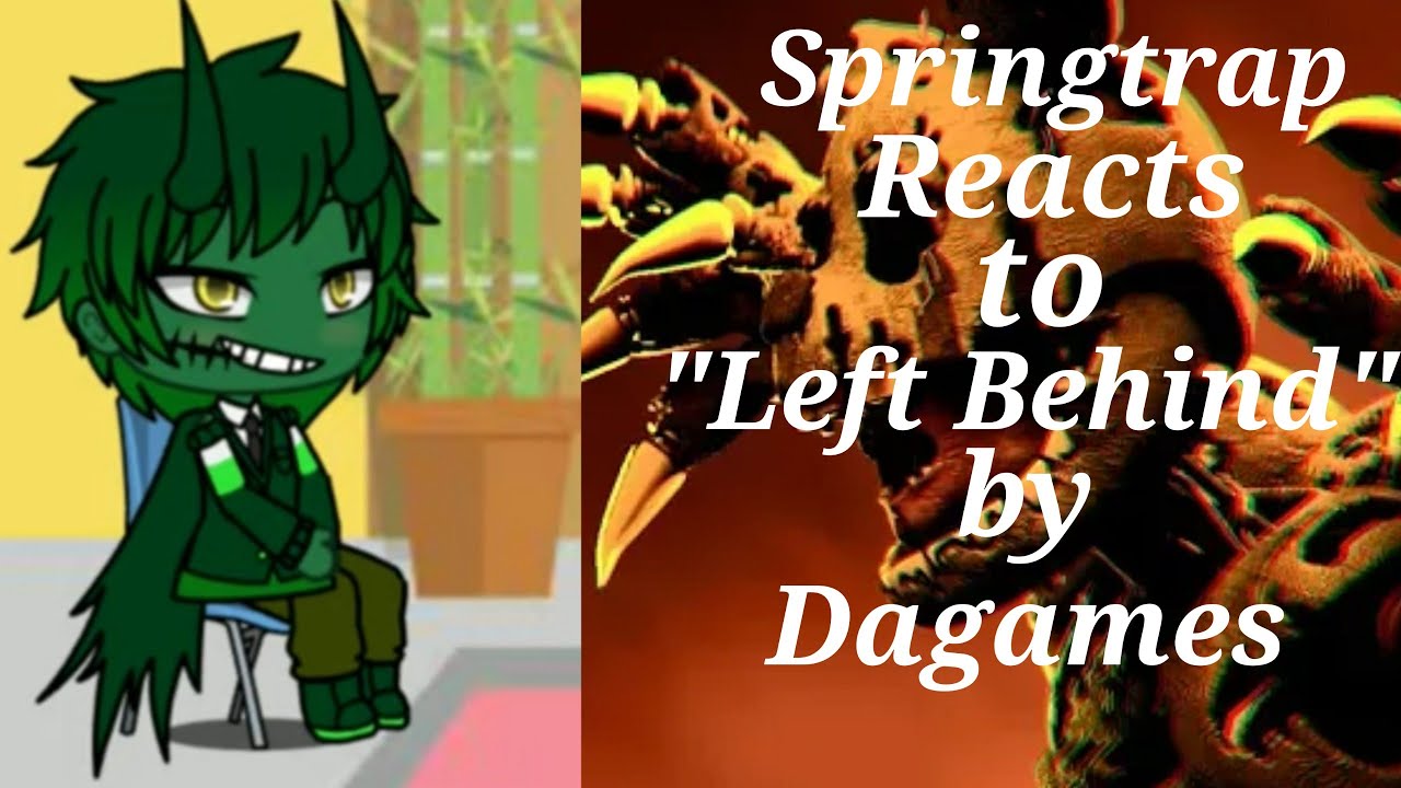 Springtrap Reacts to "Left Behind" by Dagames (FNaF) - YouTube