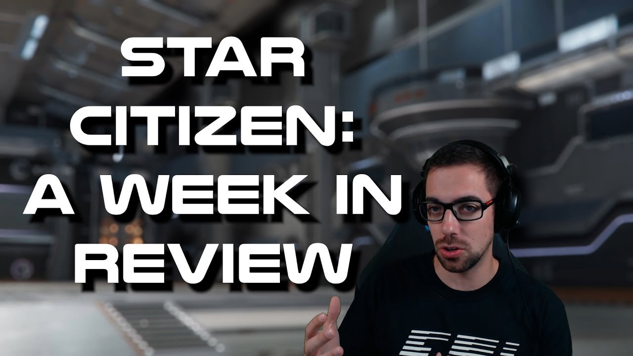 Star Citizen: A Week in Review - Pilot Episode - YouTube