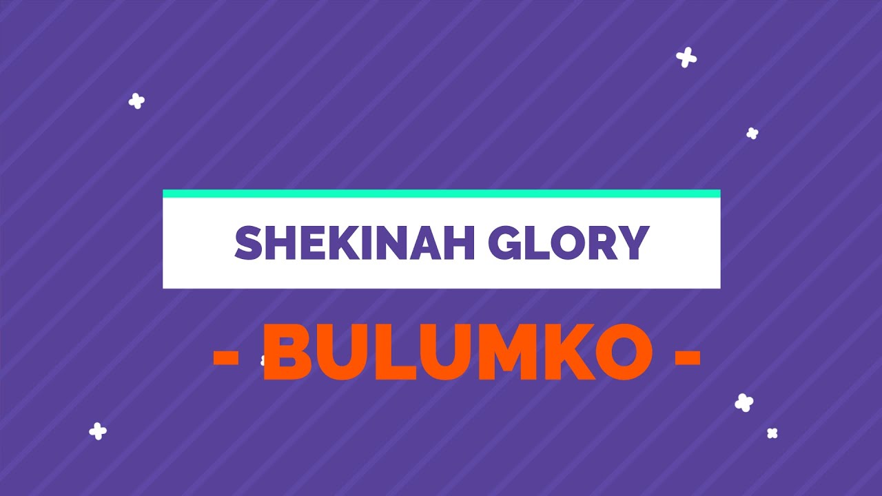 Bulumko - Shekinah Glory (Lyric Video) - YouTube