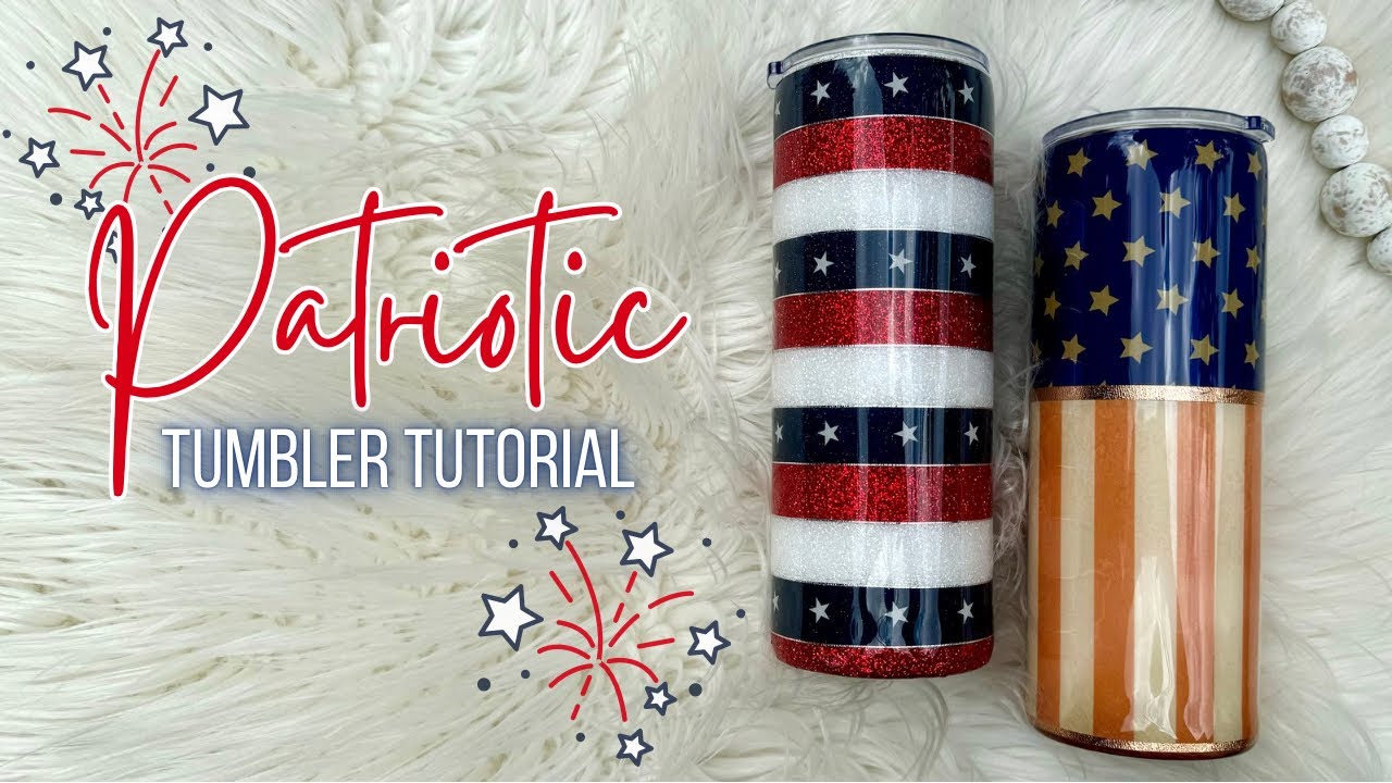Patriotic Tumbler Tutorial | Glitter Tumbler Tutorial - YouTube