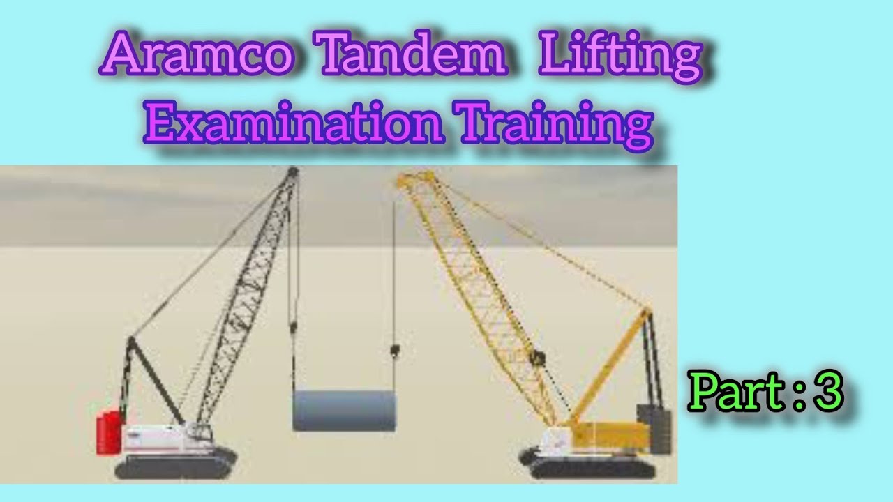 Aramco Tandem Lifting Training@ Part 3 - YouTube