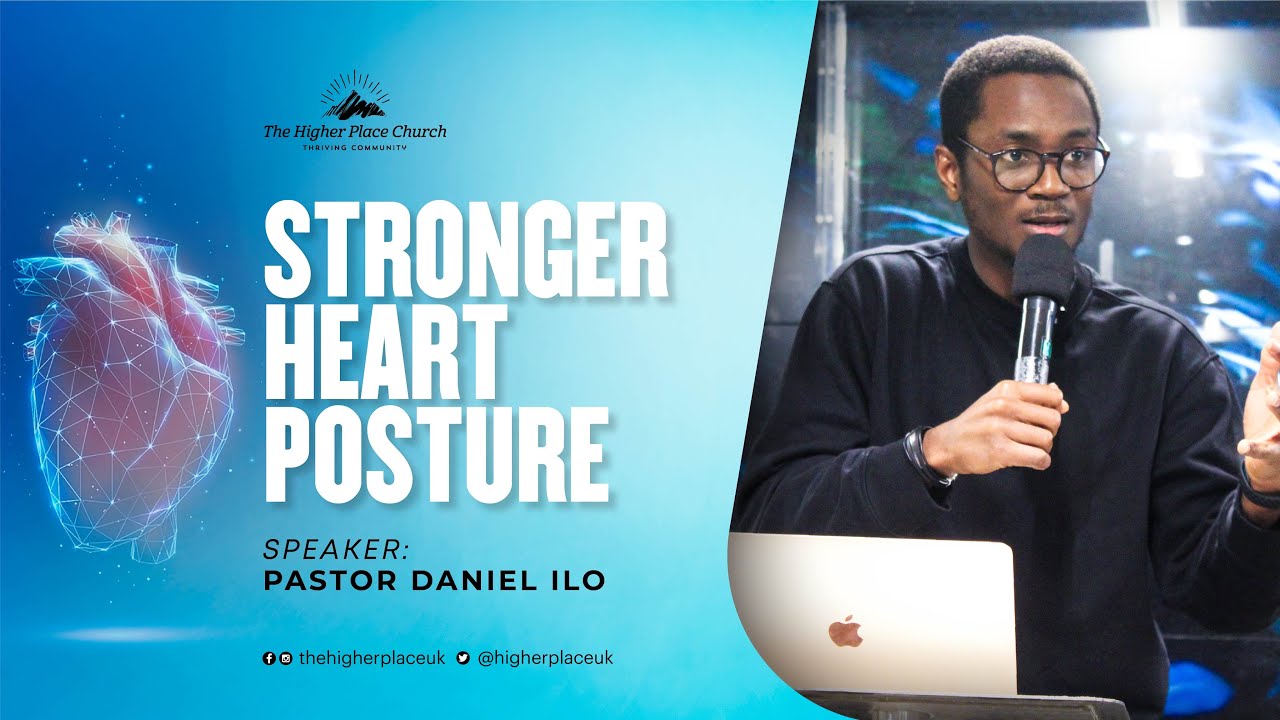 Stronger Heart Posture| Pastor Daniel| The Higher Place UK - YouTube