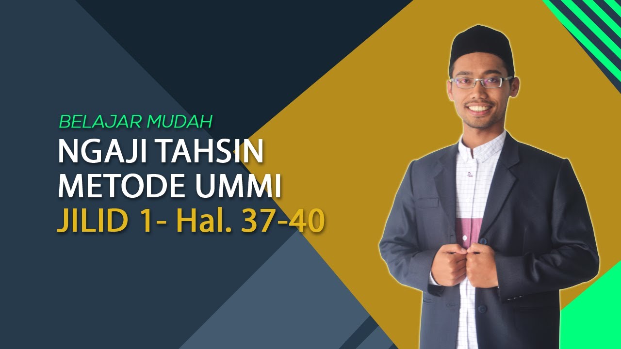 BELAJAR MUDAH TAHSIN METODE UMMI DEWASA UNTUK PEMULA_JILID 1 HAL 37-40 - YouTube