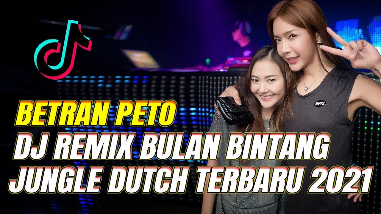 DJ BULAN BINTANG - BETRAN PETO !! JUNGLE DUTCH REMIX TERBARU 2021 FULL ...