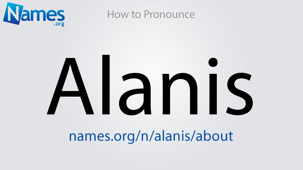 How to Pronounce Alanis - YouTube