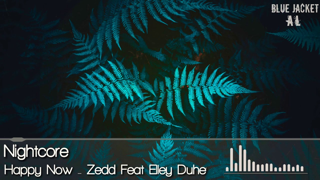 Nightcore [ Happy Now - Zedd Feat Elley Duhe' ] - YouTube