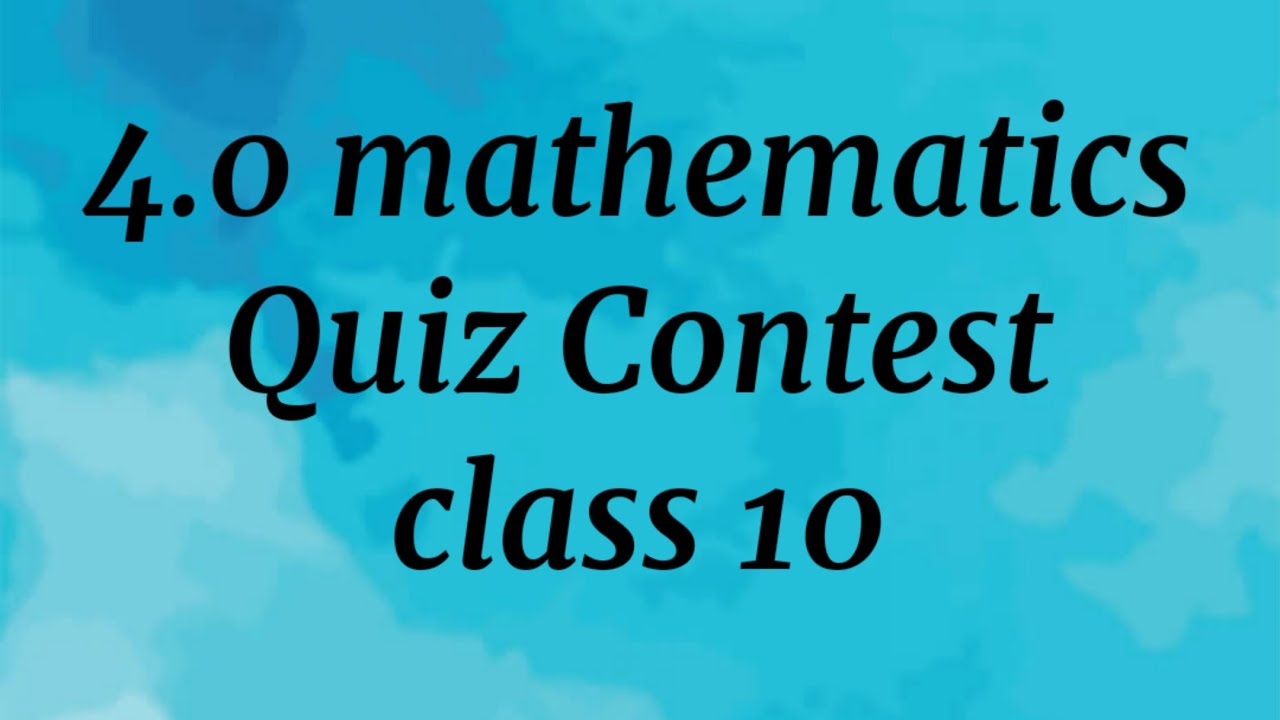 4.O Mathematics Quiz Contest Class 10 - YouTube