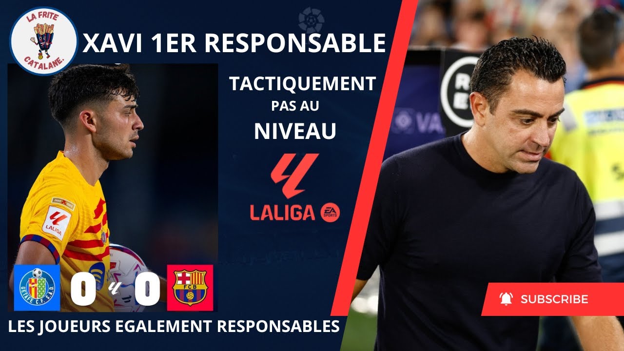 XAVI FAUTIF FACE A GETAFE ? Analyse à froid Barcelone vs Getafe Yamal ...