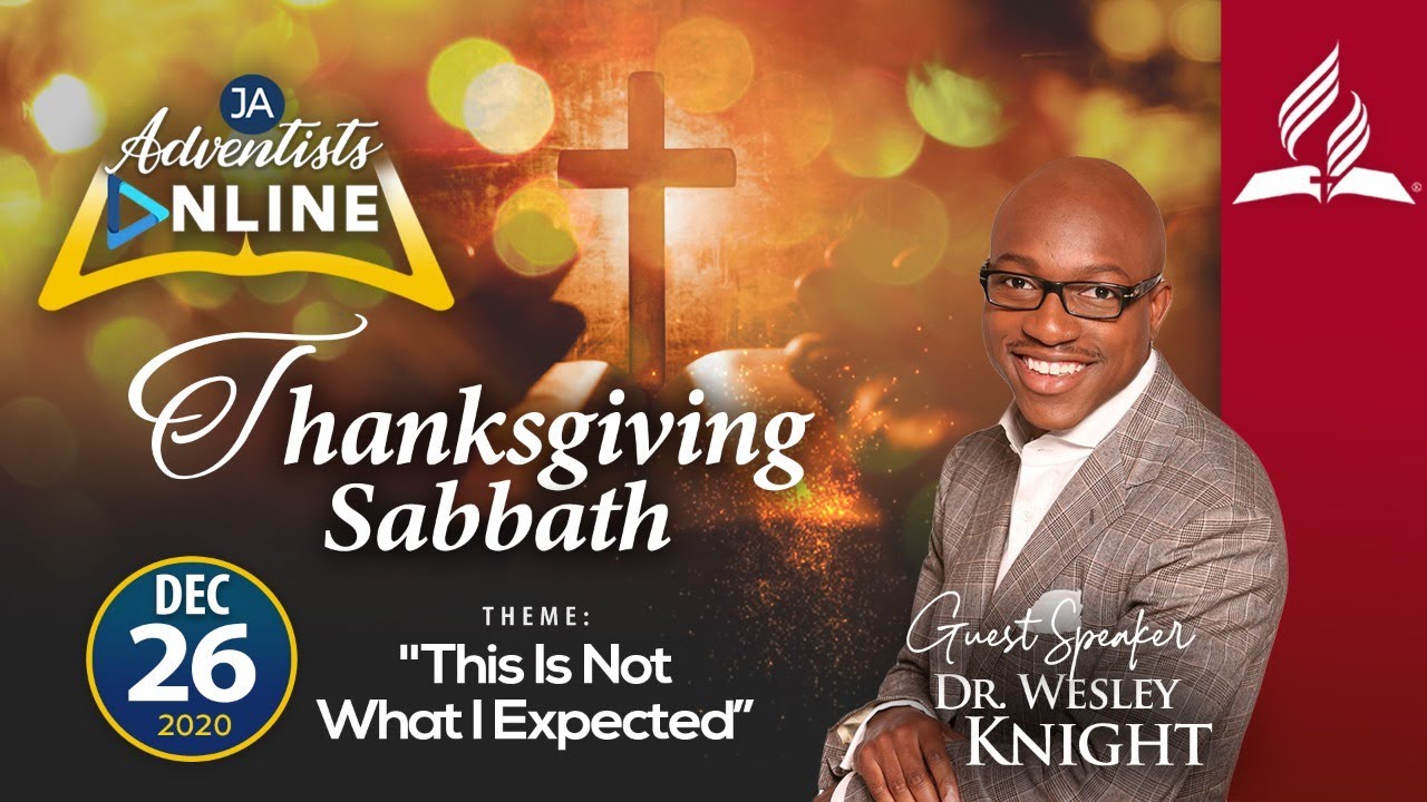 Thanksgiving Sabbath PM - Dr. Wesley Knight - JA Adventist Online - EJC ...