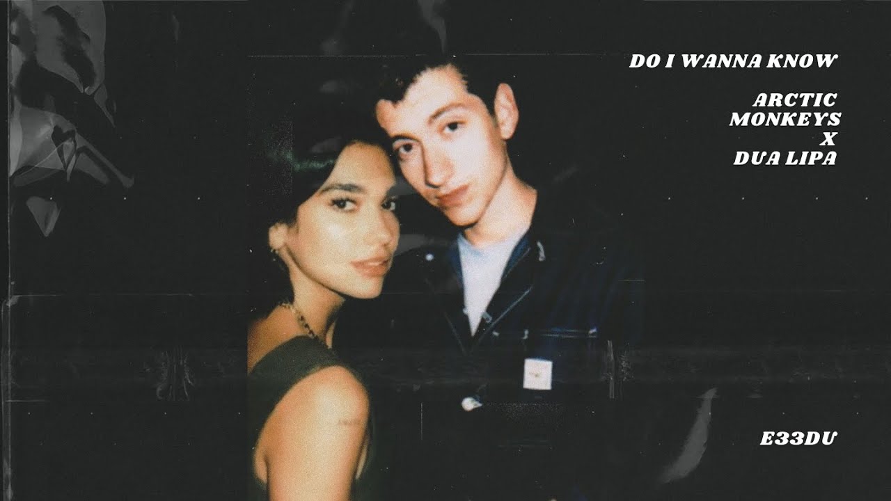 Arctic Monkeys & Dua Lipa - Do I Wanna Know (Blighght mashup) - YouTube