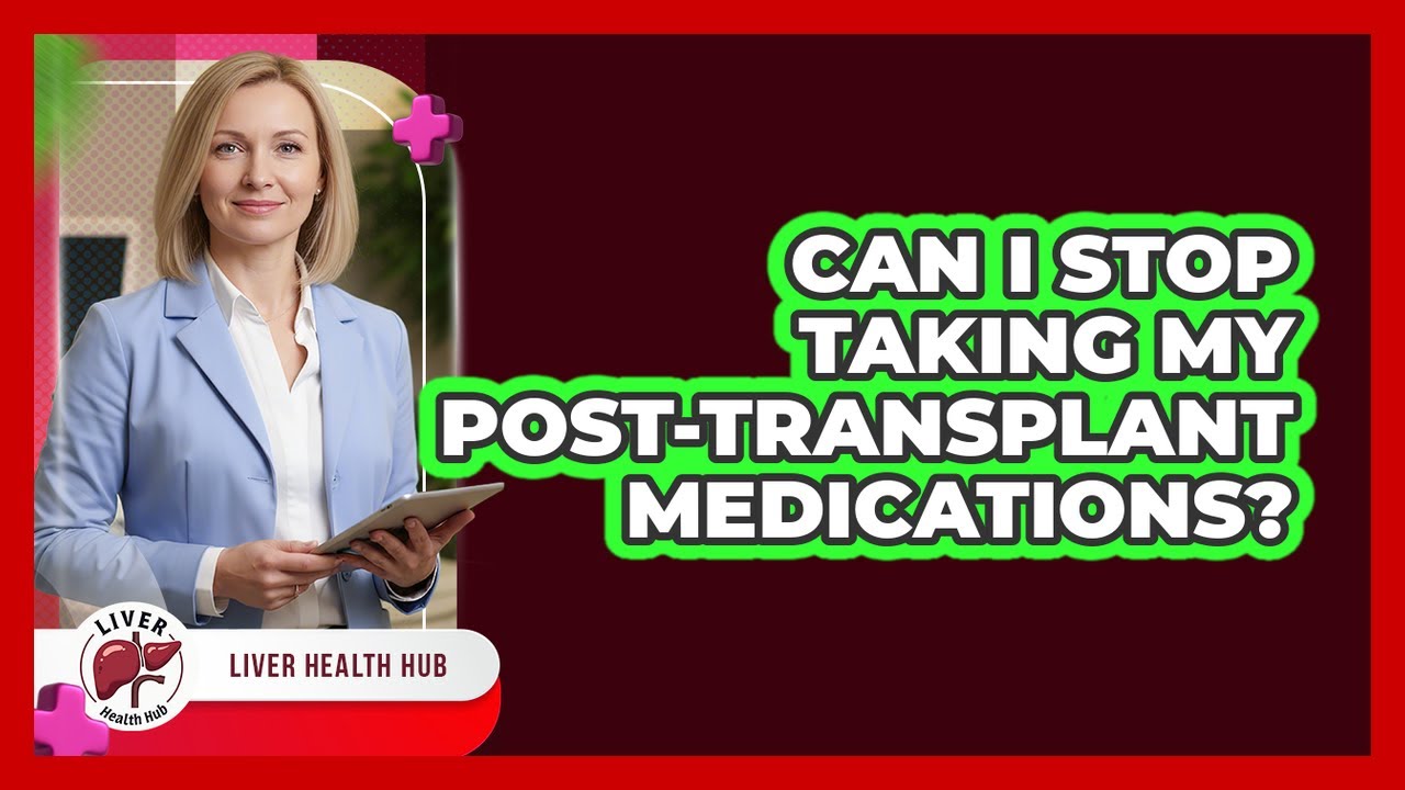 Can I Stop Taking My Post-Transplant Medications? - YouTube