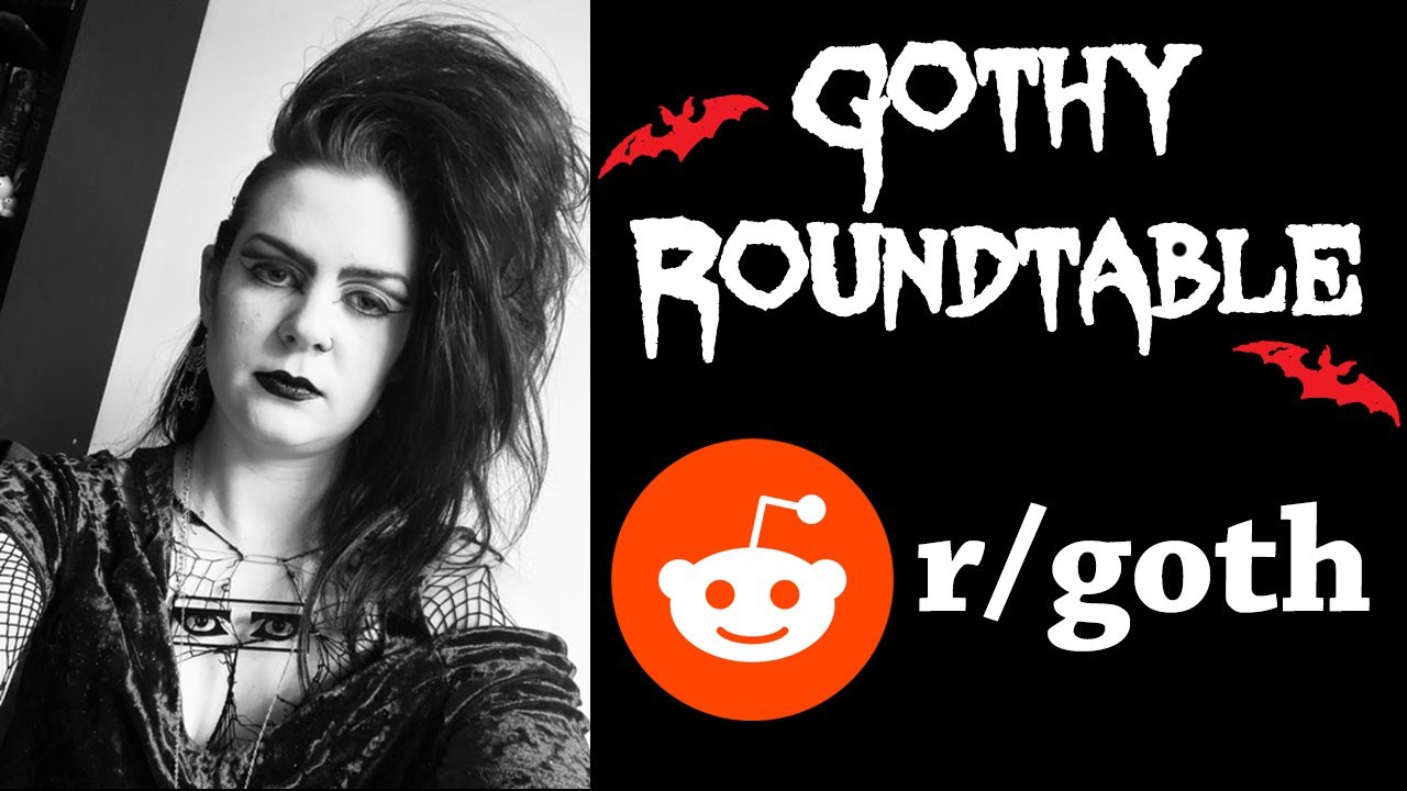 Goth Reddit w/ DeadDeathrocker (Gothy Roundtable - Episode 10) - YouTube