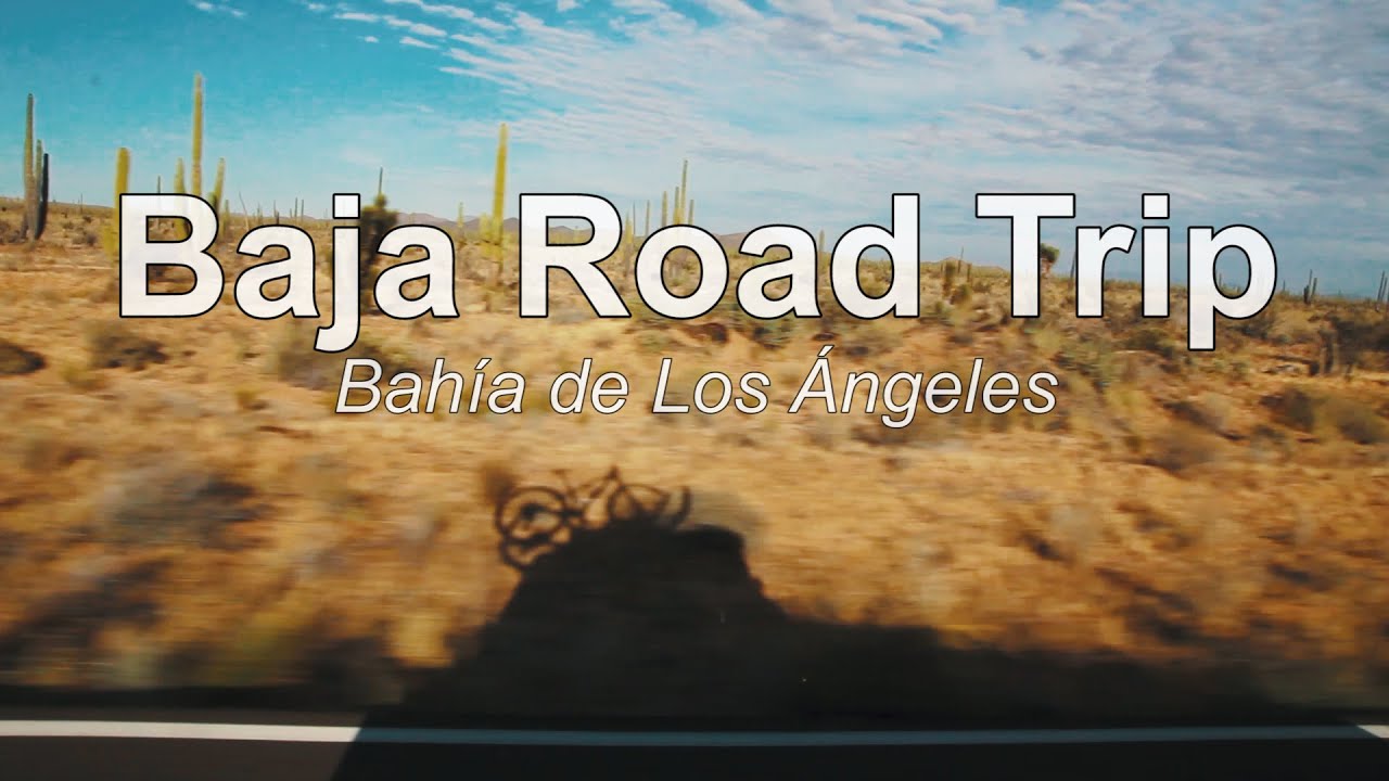 Baja Road Trip | Bahía de Los Ángeles - YouTube