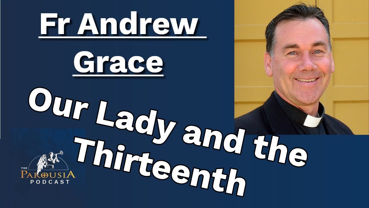 Fr Andrew Grace: Our Lady and the Thirteenth - YouTube