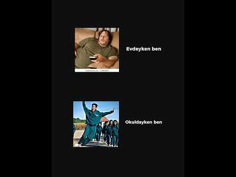 Evdeyken ben vs Okuldayken ben