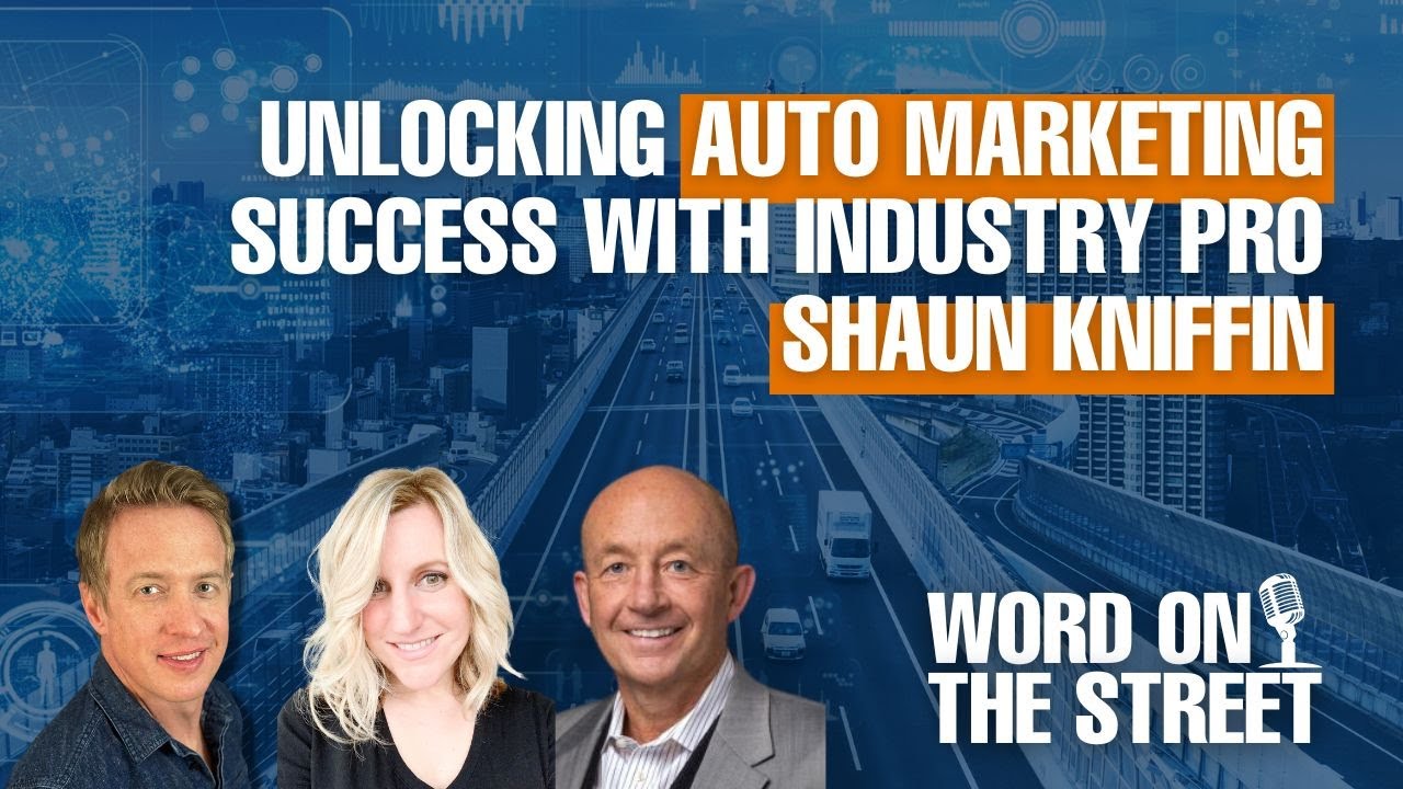 Unlocking Auto Marketing Success with Industry Pro Shaun Kniffin - YouTube