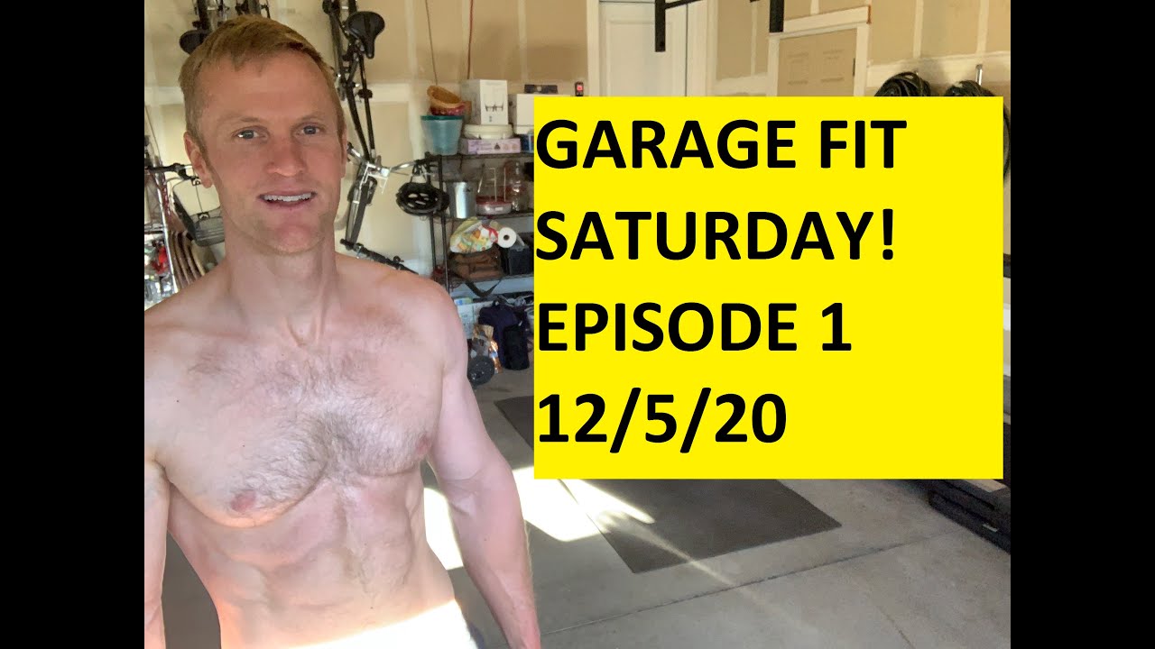 GARAGE FIT SATURDAY - EPISODE 1 - 12/5/20 - YouTube