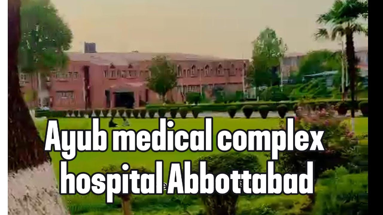 Ayub medical complex hospital Abbottabad - YouTube