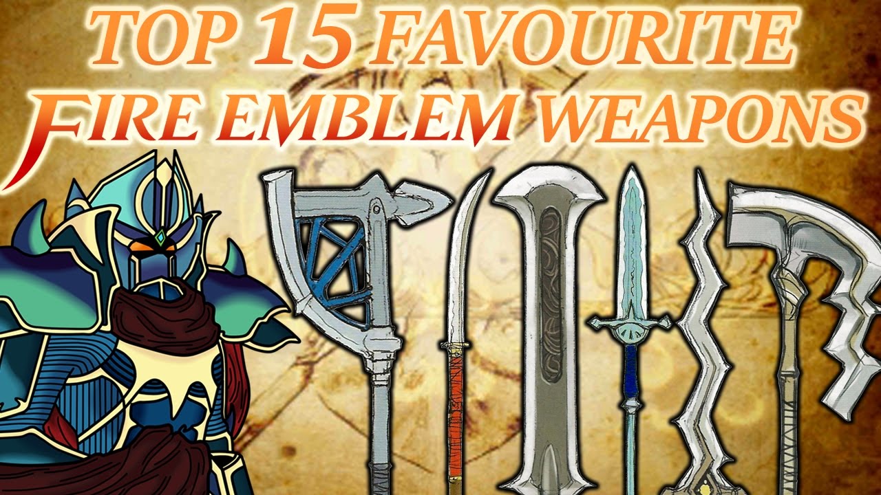 Top 15 Favourite Fire Emblem Weapons (20,000 Subscribers Special Part 1 ...