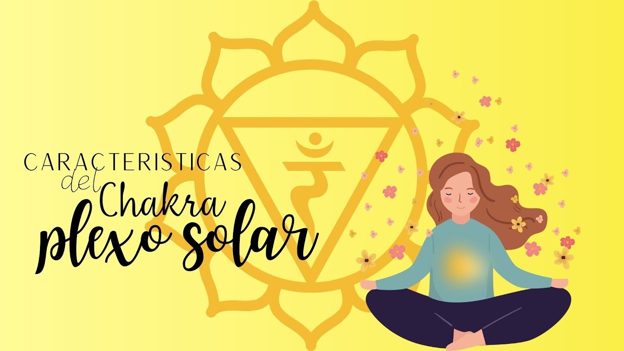 CHAKRA PLEXO SOLAR - ¿está en desbalance? | Características y consejos ...