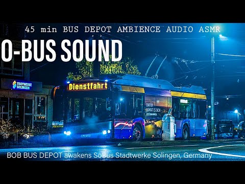 🇩🇪 45 min OBus Sound 🚎  BOB battery powered trolleybus, Depot Obus Solingen, Germany Audio ASMR