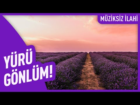 Yürü Gönlüm | Müziksiz İlahi