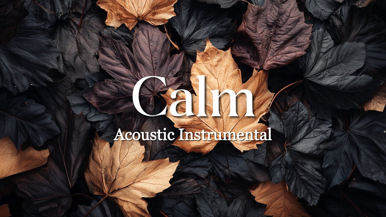 🍁 Relaxing Acoustic Guitar | Peaceful Background Music to Calm Your ...