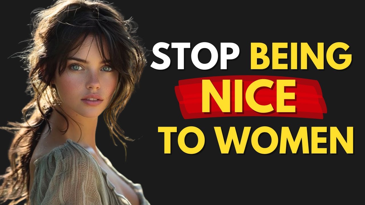 Stop Being Nice To Women Do This Instead - Stoicism | Be Stoic - YouTube