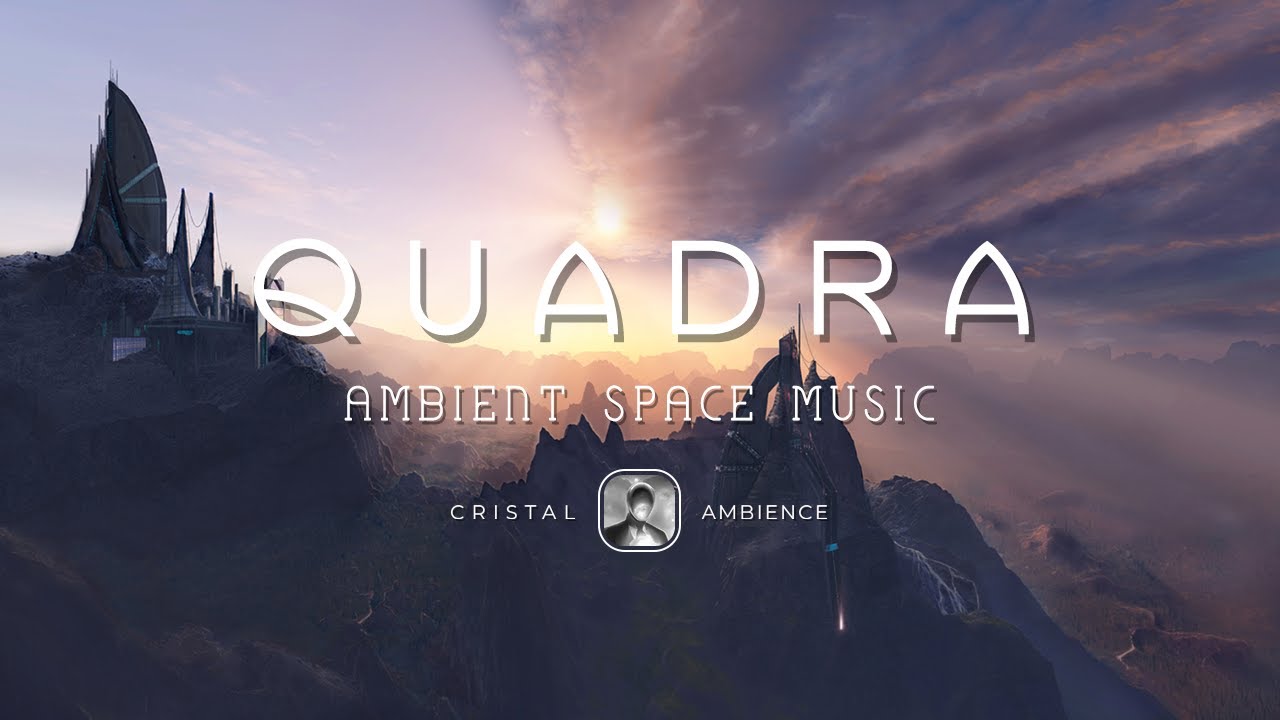 Quadra - Space Ambient Music - Beautiful Ambient Fantasy Music. - YouTube