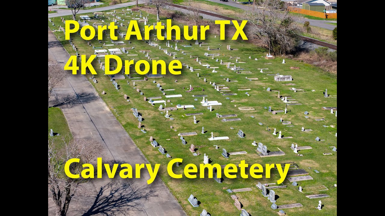 4K Drone Calvary Cemetery Fly round. Feb 2025. Port Arthur TX. - YouTube