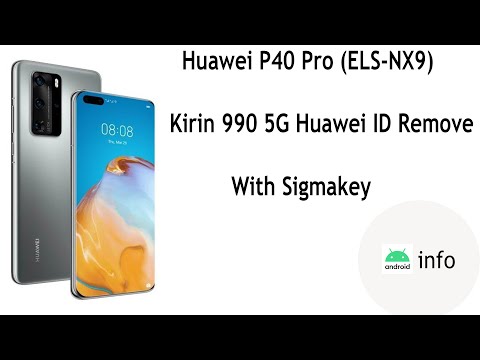 Huawei P40 Pro (ELS-NX9) | Kirin 990 5G | Huawei ID Remove | Sigmakey | Android info
