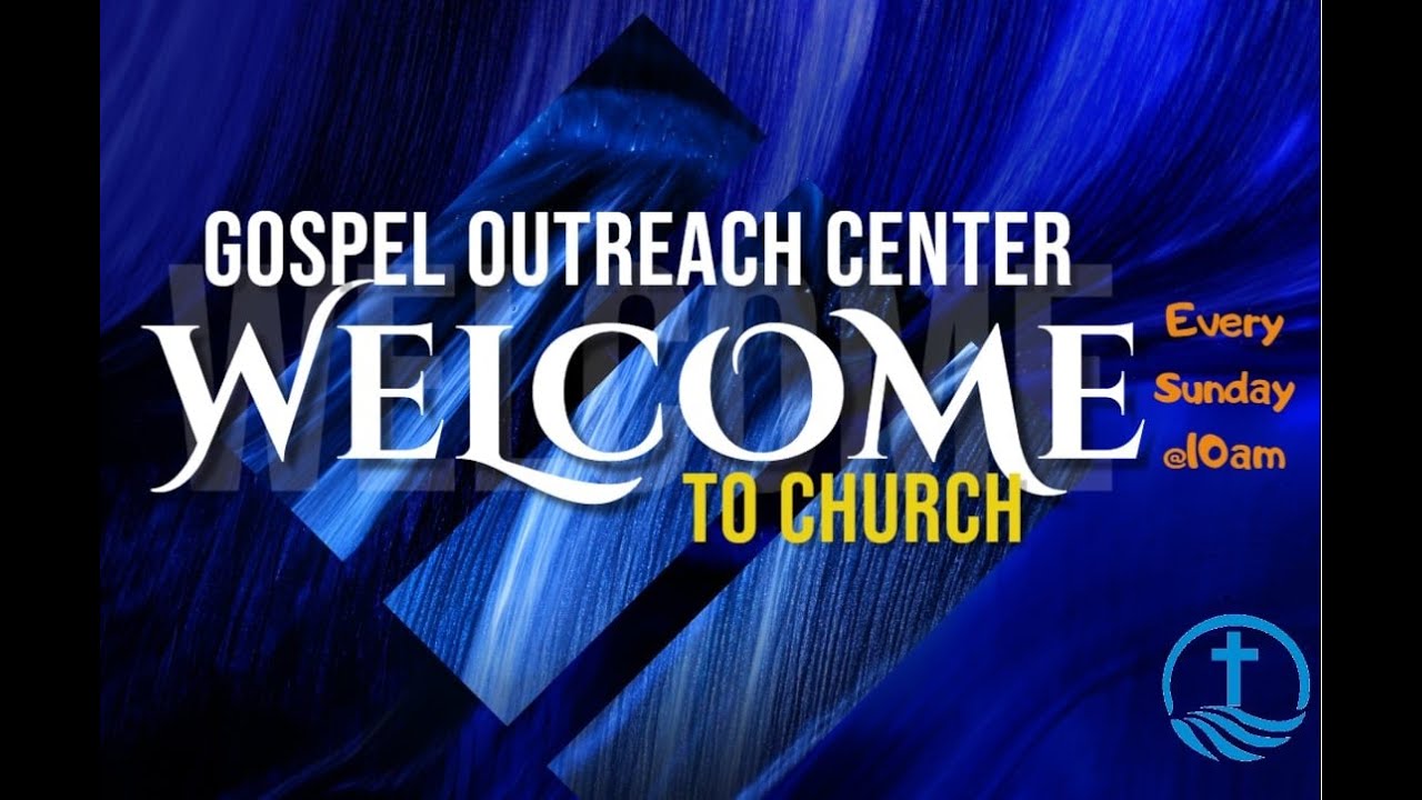 Gospel Outreach Center July 25th 2021 LIVE Sunday service Broadcast ...