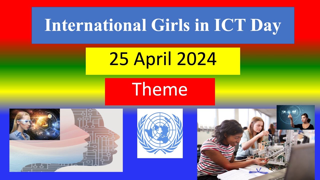 International Girls in ICT Day - 25 April 2024 - THEME - YouTube