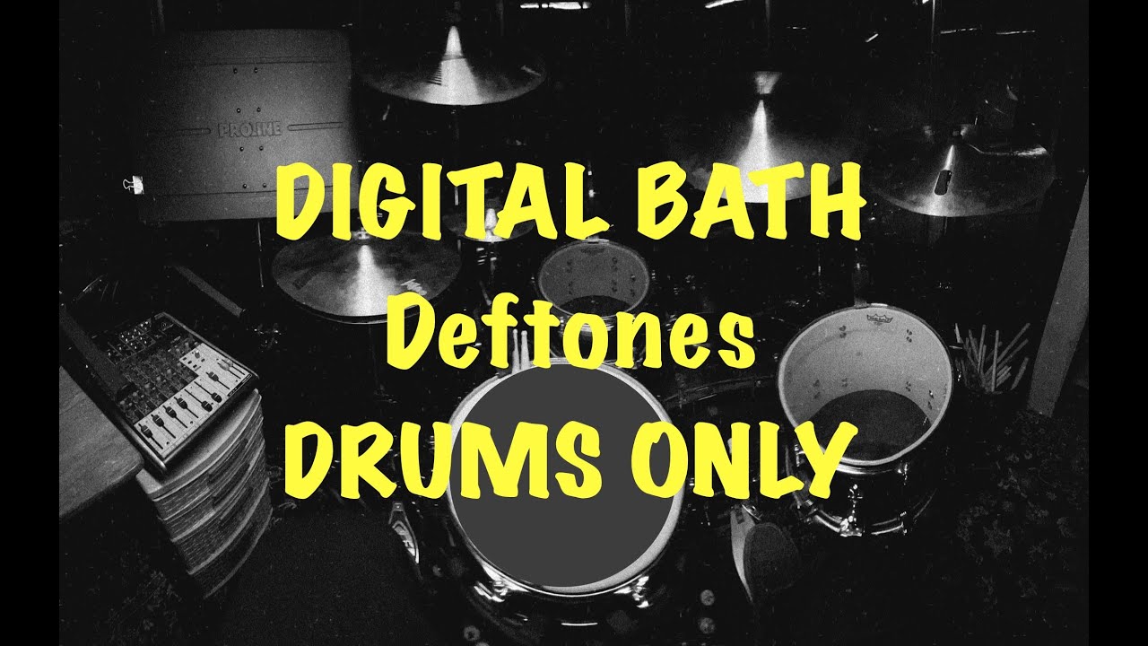 DIGITAL BATH - DEFTONES - DRUMS ONLY - YouTube