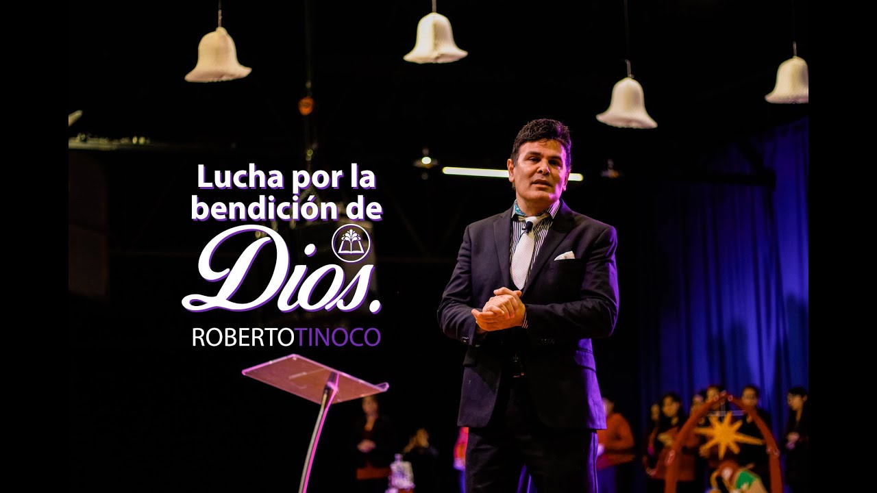 Pastor Roberto Tinoco - Lucha por la bendición de Dios - YouTube