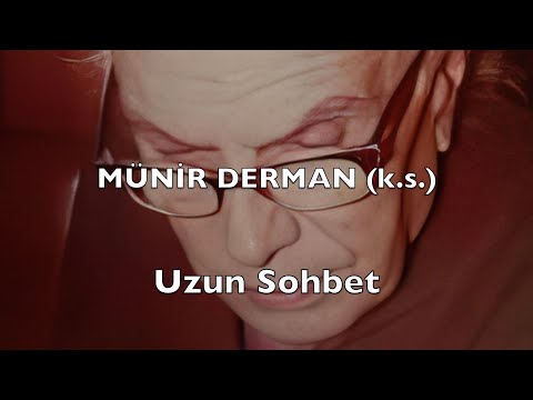 Uzun Sohbet (Münir Derman (k.s.))