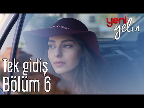 Yeni Gelin 6. Bölüm - Tek Gidiş
