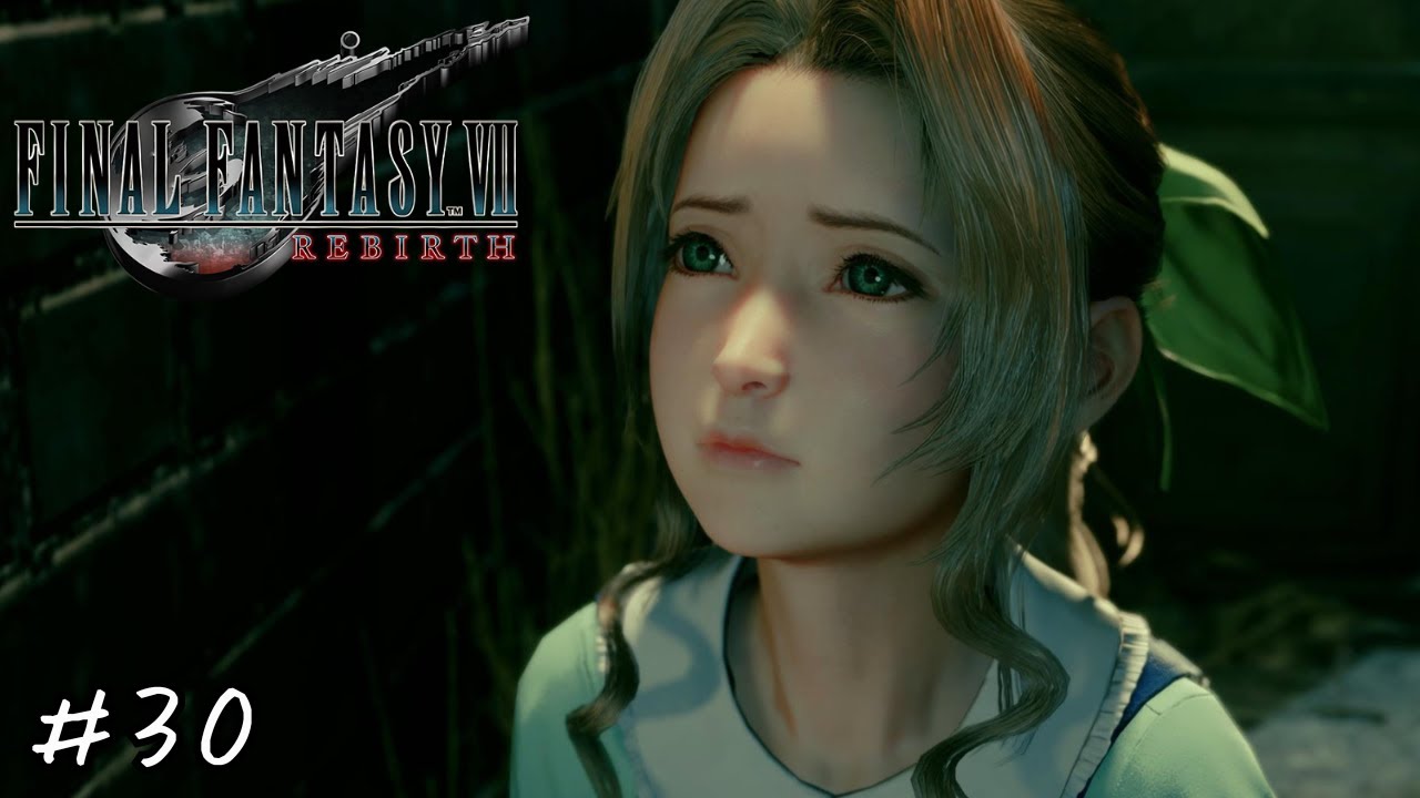 FINAL FANTASY VII REBIRTH #30 ファイナルファンタジーVII リバース #30『ネタバレ注意』4K高画質 - YouTube