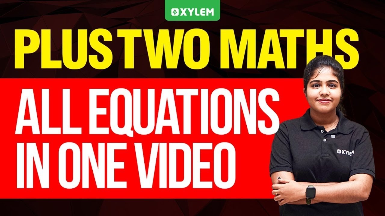 Plus Two Mathematics | All Equations In One Video !! | Xylem Plus Two ...