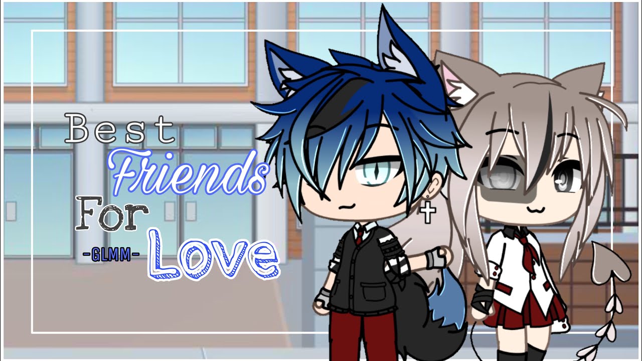 Best Friend For Love ღ Gacha Life ღ GLMM ღ Gacha Alex - YouTube