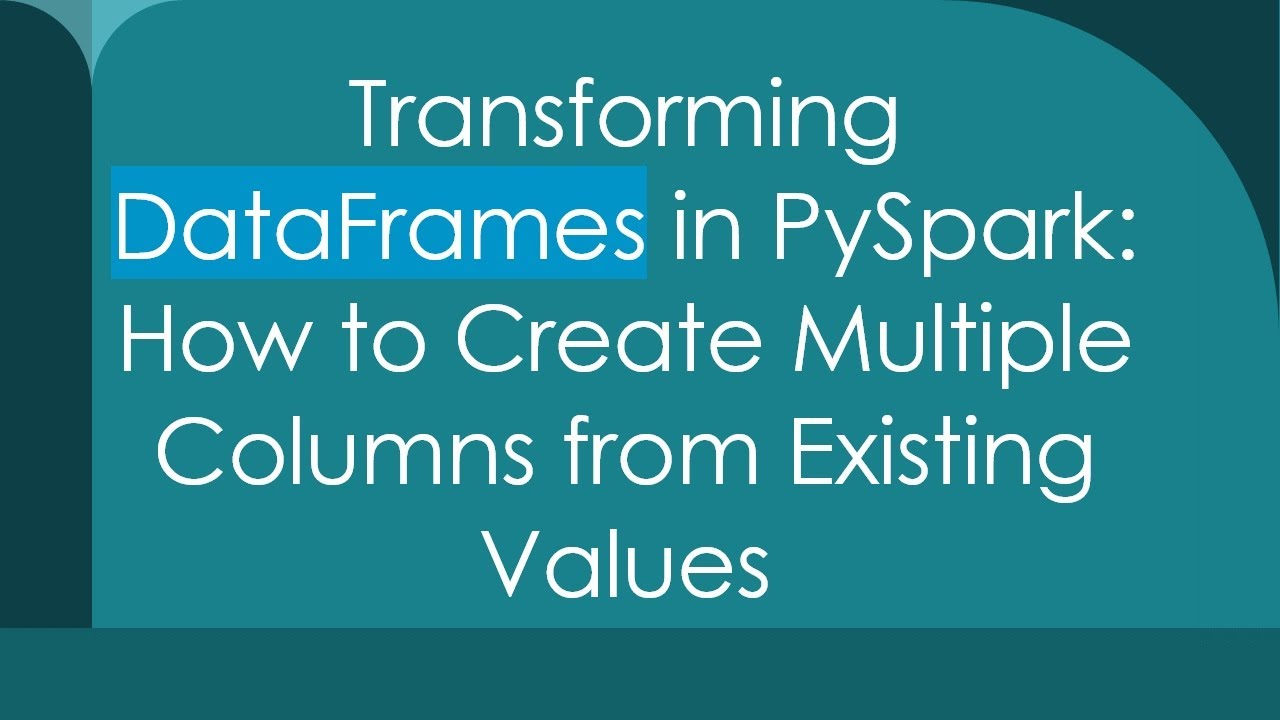 Transforming Dataframes In Pyspark How To Create Multiple Columns From