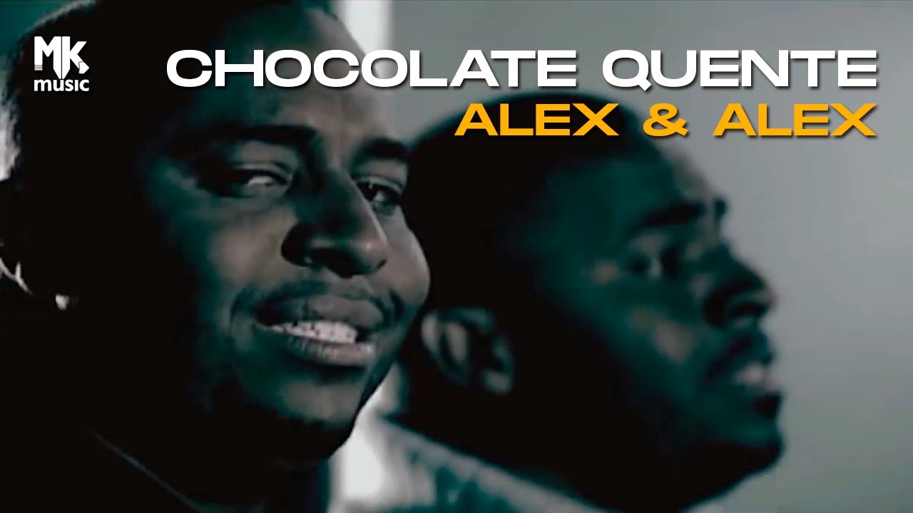 ALEX & ALEX | CHOCOLATE QUENTE (CLIPE) - YouTube Music