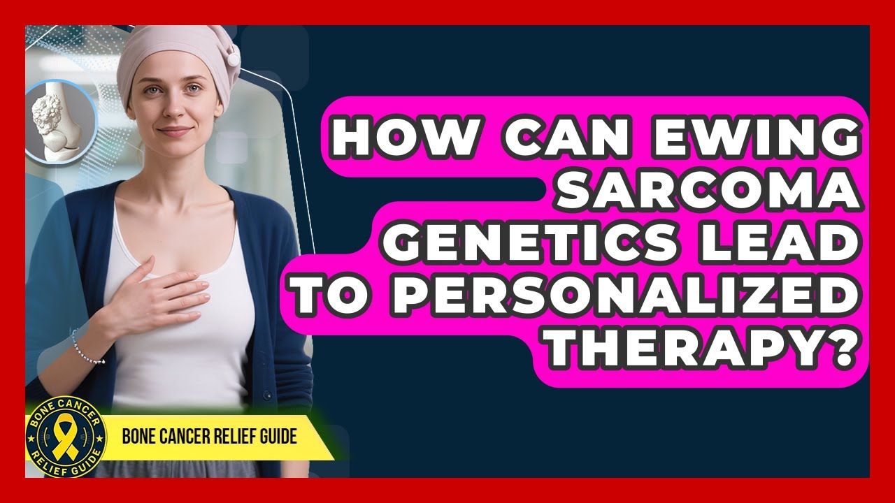 How Can Ewing Sarcoma Genetics Lead To Personalized Therapy? | Test ...