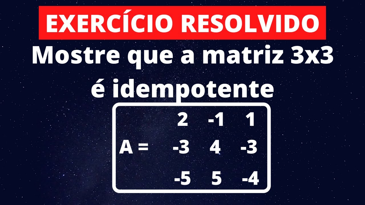 Matrizes - Exercício 14 - Mostre que a matriz 3x3 é idempotente - YouTube